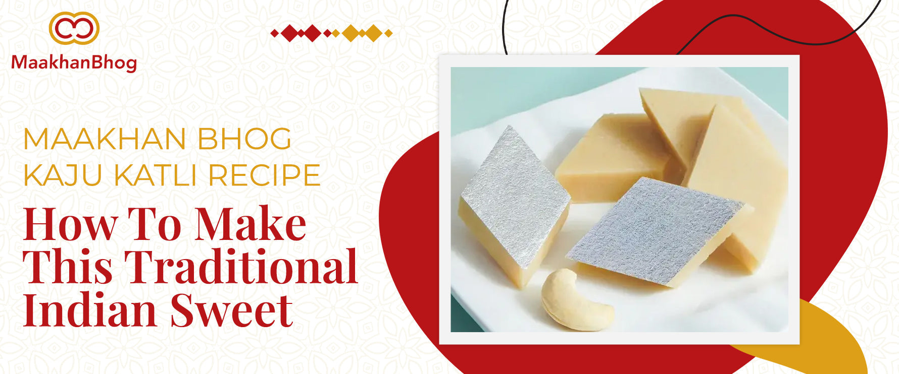 Kaju Katli Recipe | How To Make This Traditional Indian Sweet – Maakhan ...