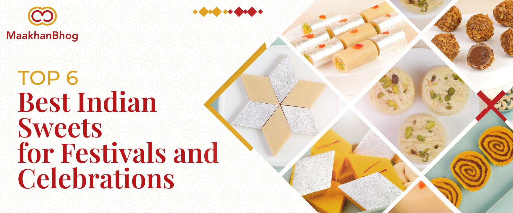 Top 6 Best Indian Sweets for Festivals and Celebrations – Maakhan Bhog